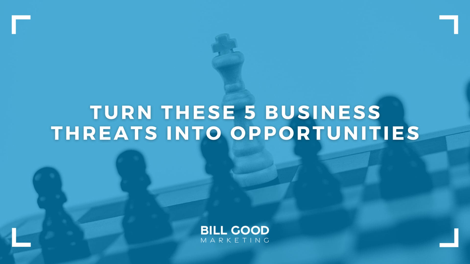 Turn These 5 Business Threats Into Opportunities