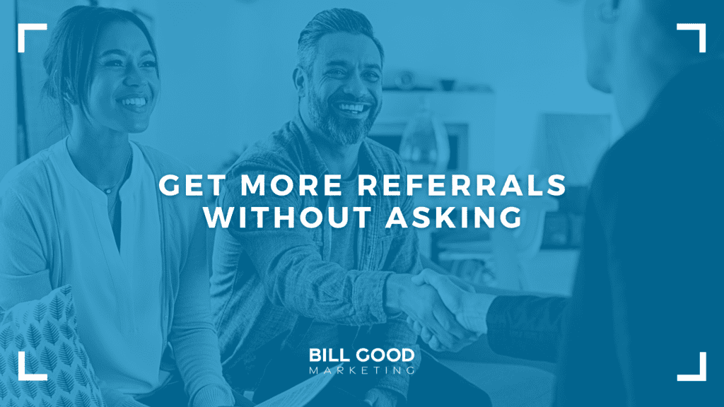 Get More Referrals Without Asking