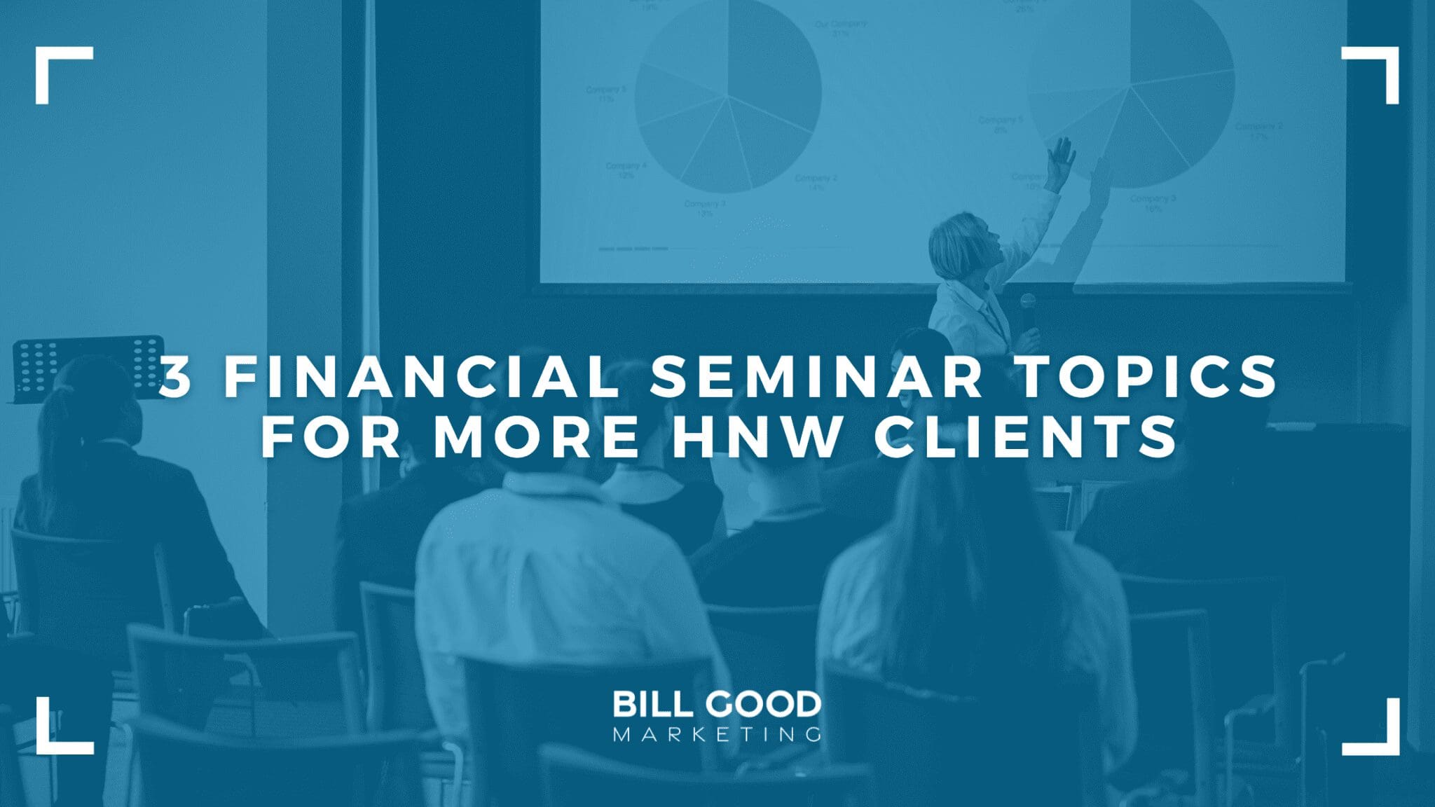 3 Financial Seminar Topics for More HNW Clients