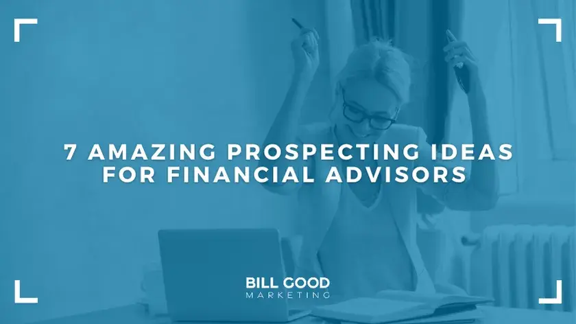 7 Amazing Prospecting Ideas for Financial Advisors (2024)